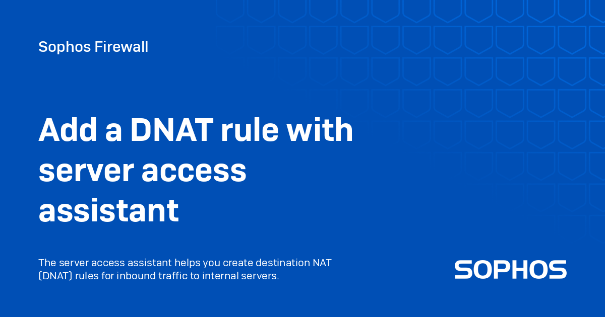 Add A Dnat Rule With Server Access Assistant Sophos Firewall 