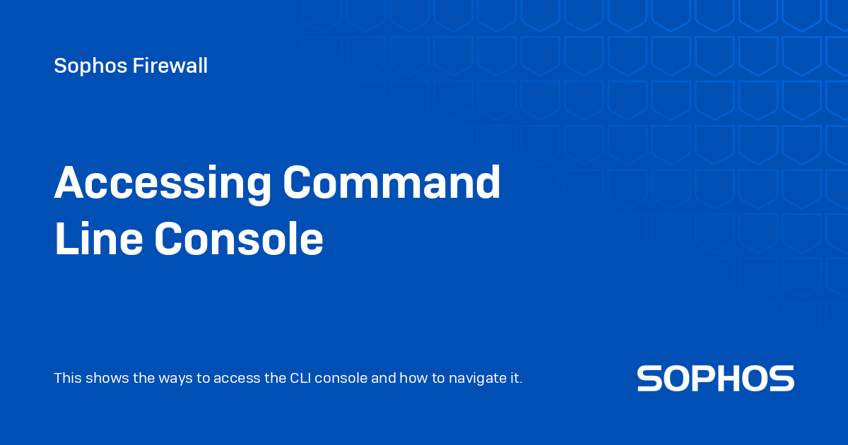 Accessing Command Line Console - Sophos Firewall Accessing Command Line Console - Sophos Firewall