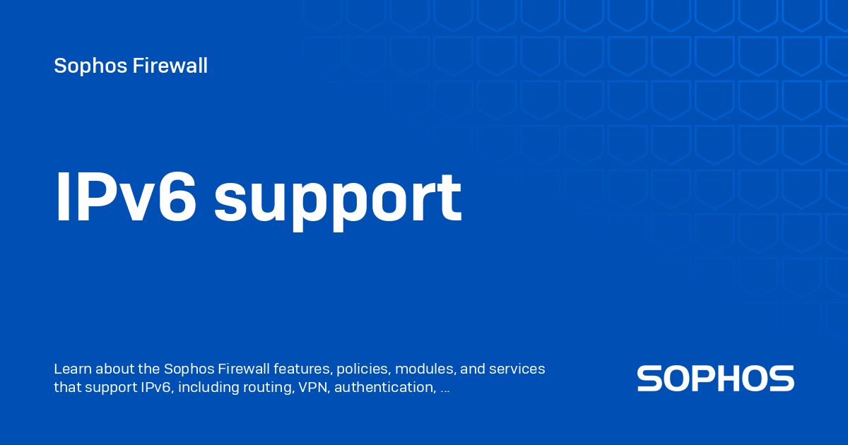 IPv6 support - Sophos Firewall