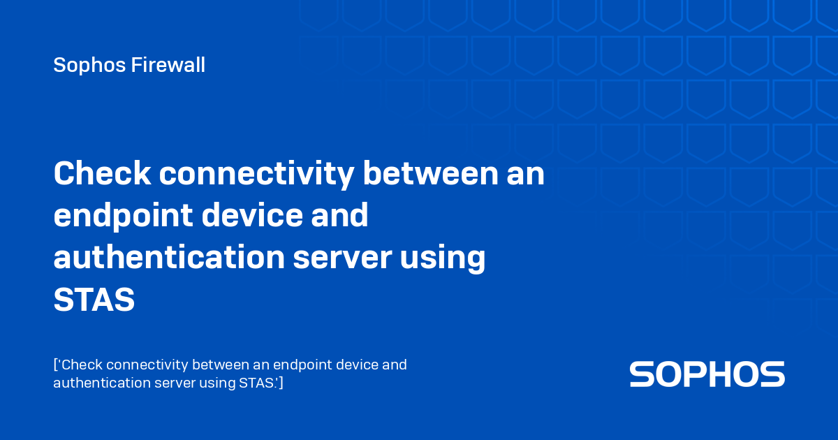 Check connectivity between an endpoint device and authentication server ...