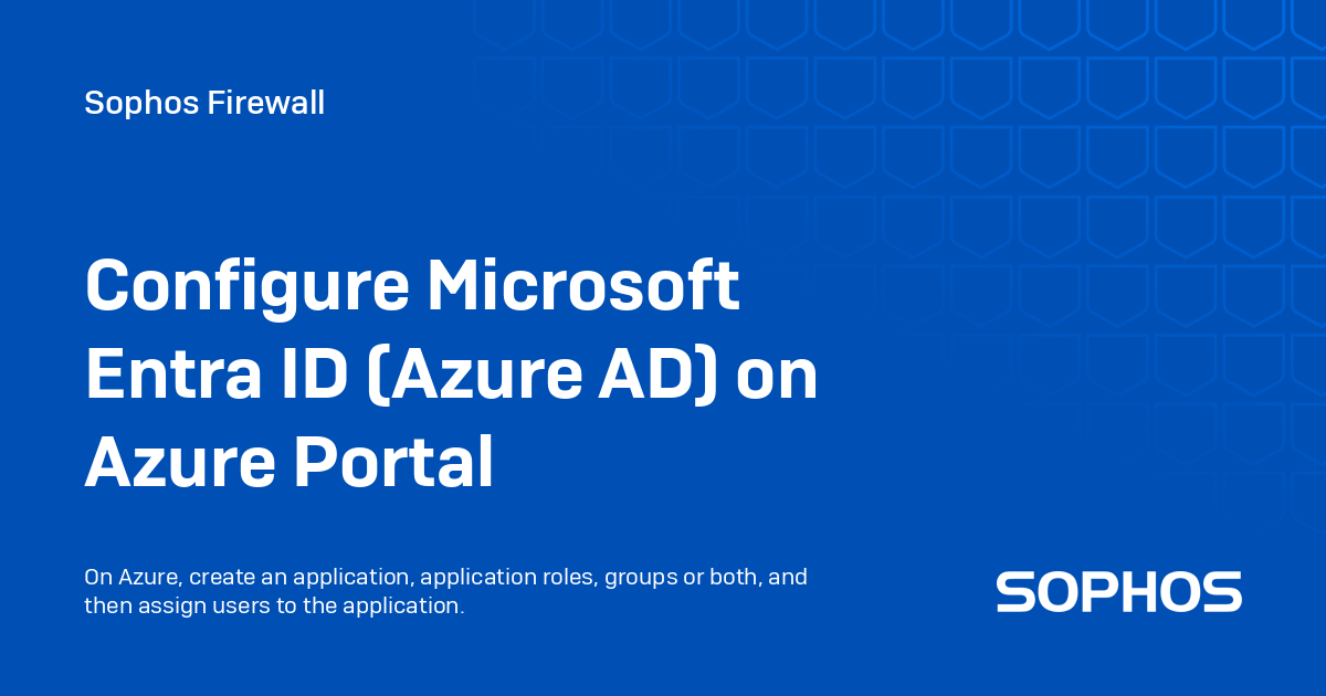 Configure Microsoft Entra ID (Azure AD) on Azure Portal - Sophos Firewall