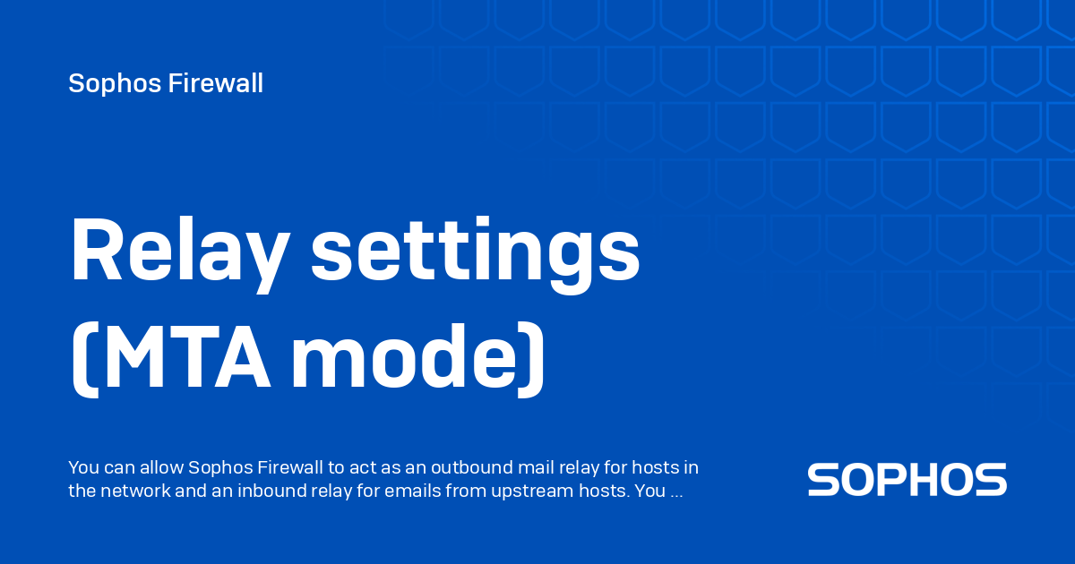 Relay settings (MTA mode) - Sophos Firewall