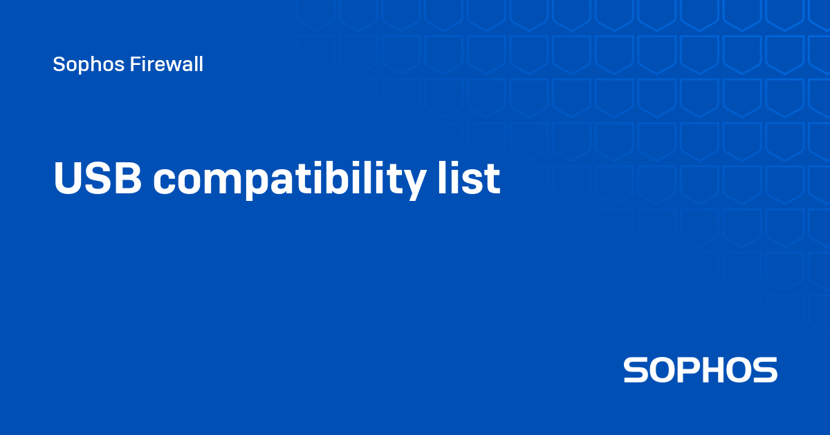 USB compatibility list - Sophos Firewall