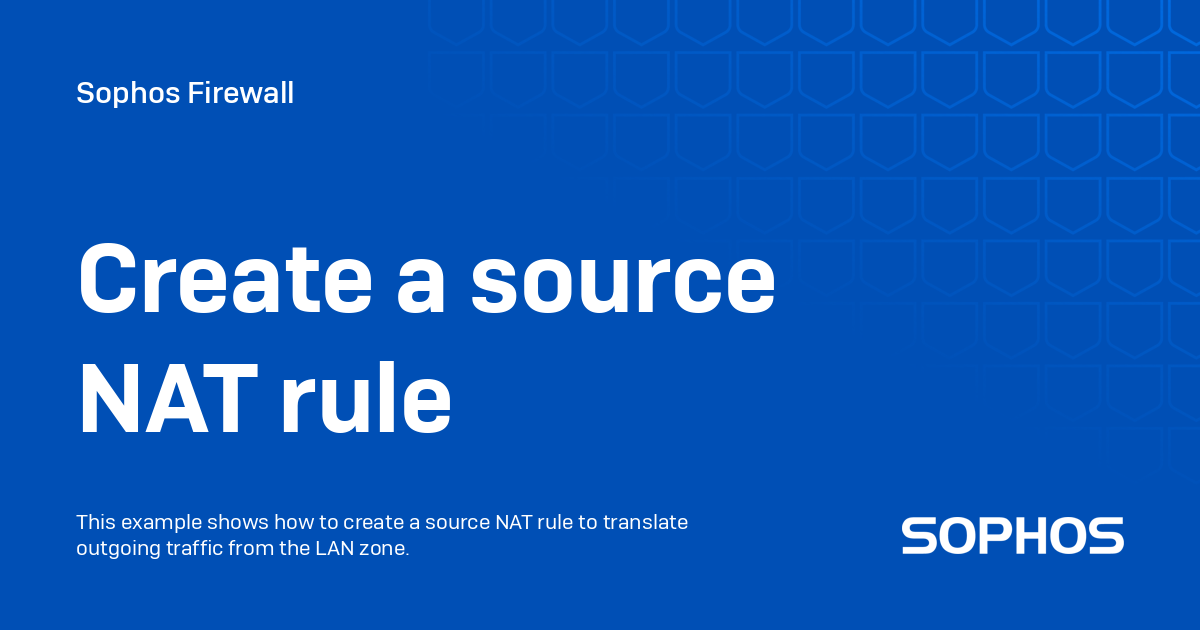 Create a source NAT rule - Sophos Firewall