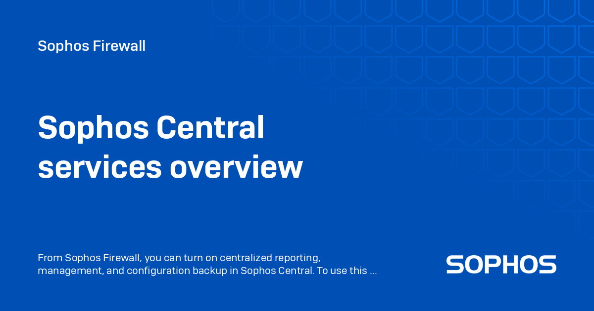 Sophos Central services overview - Sophos Firewall