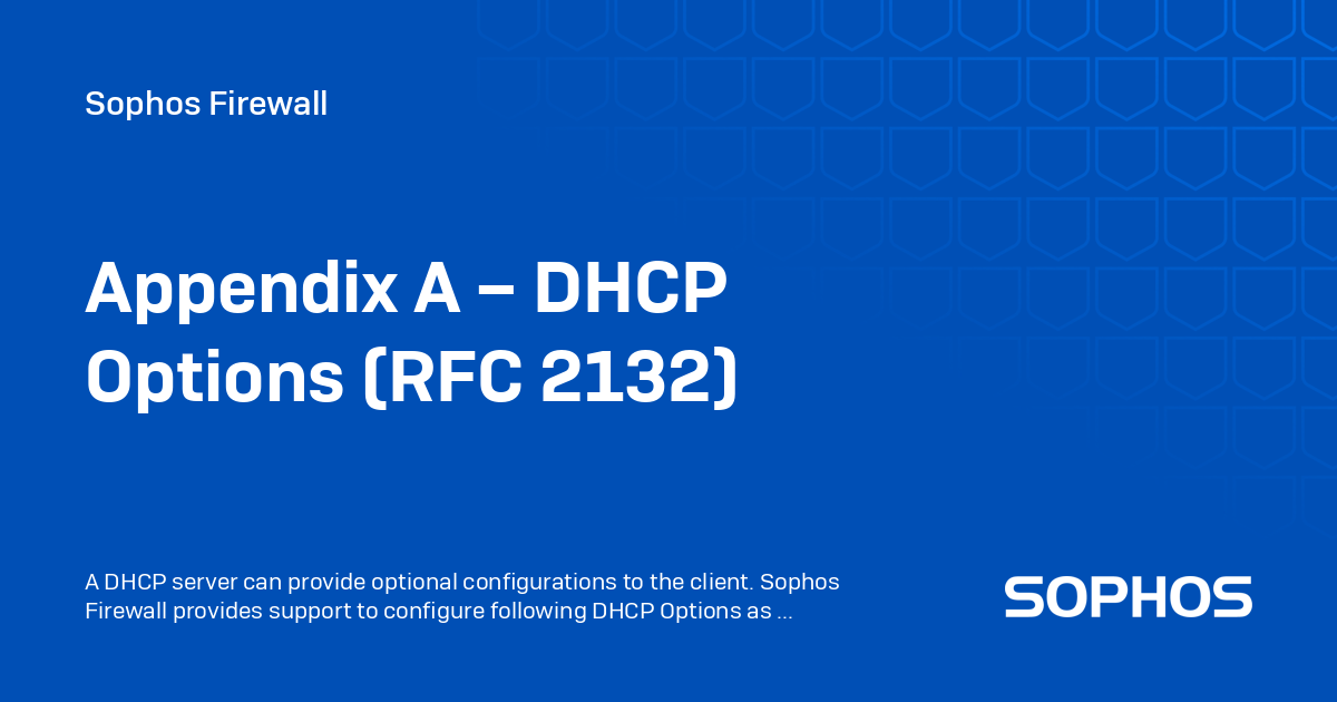 Appendix A – DHCP Options (RFC 2132) - Sophos Firewall