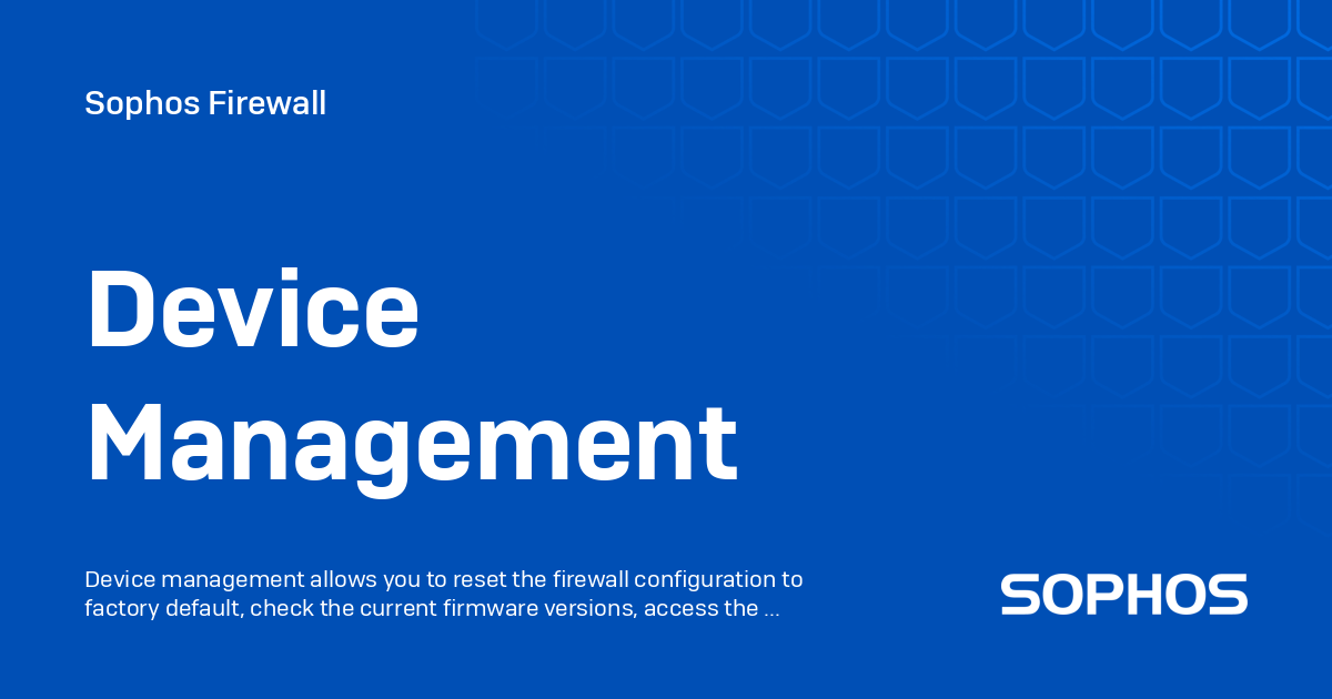 Device Management - Sophos Firewall