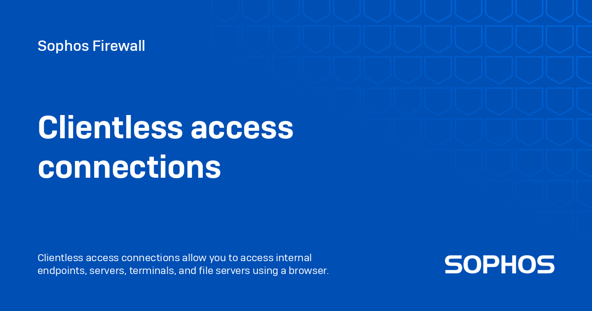 Clientless access connections - Sophos Firewall