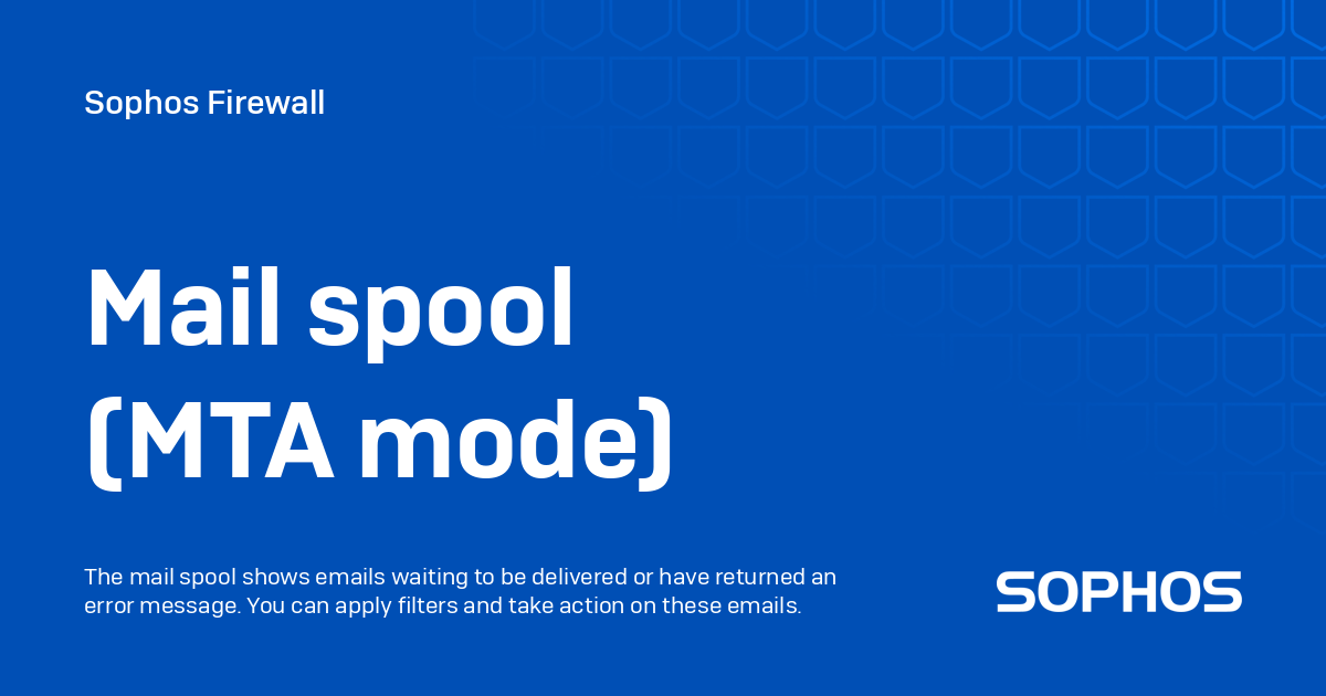 Mail spool (MTA mode) - Sophos Firewall
