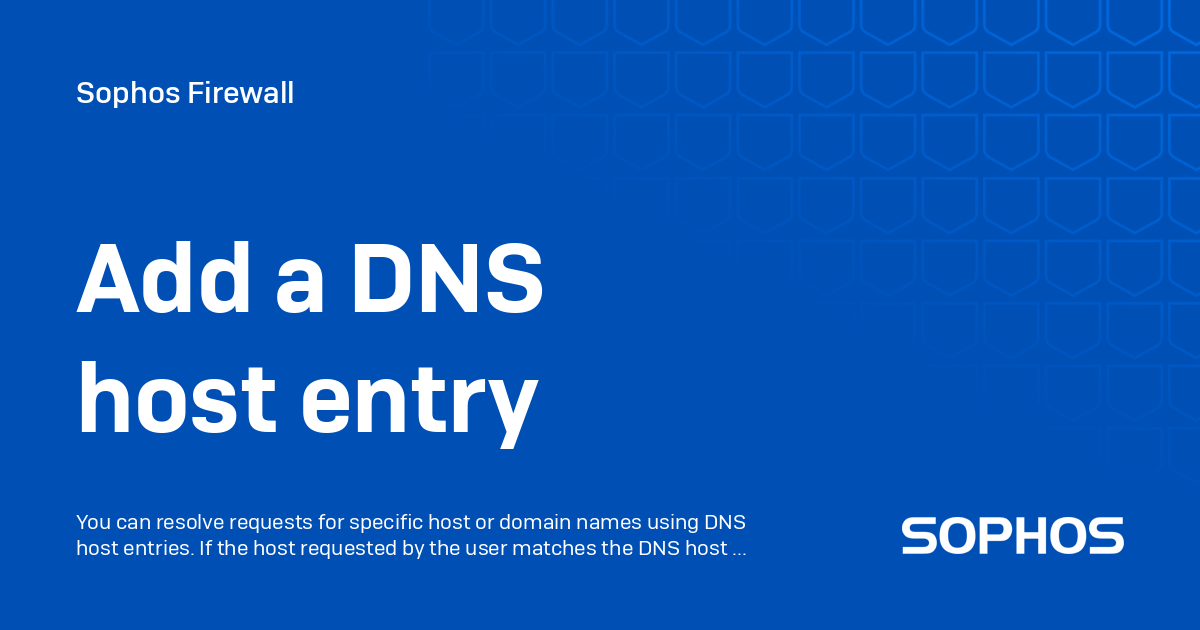 Add a DNS host entry - Sophos Firewall