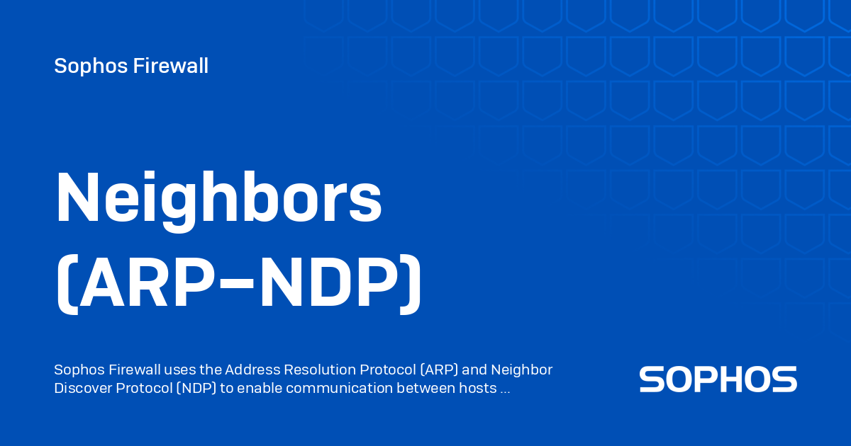 Neighbors (ARP–NDP) - Sophos Firewall