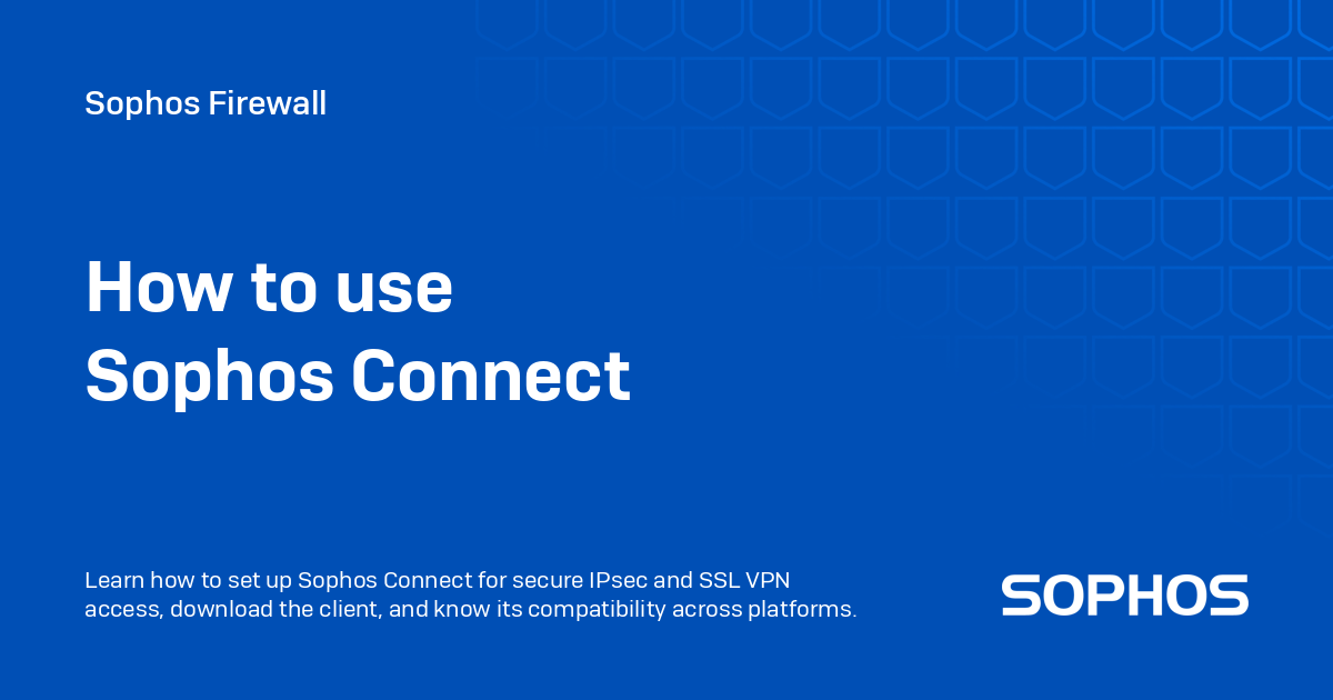 How to use Sophos Connect - Sophos Firewall