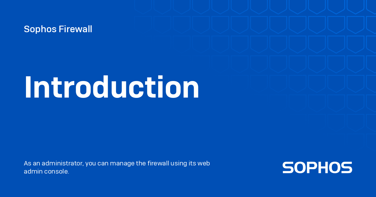 Introduction - Sophos Firewall