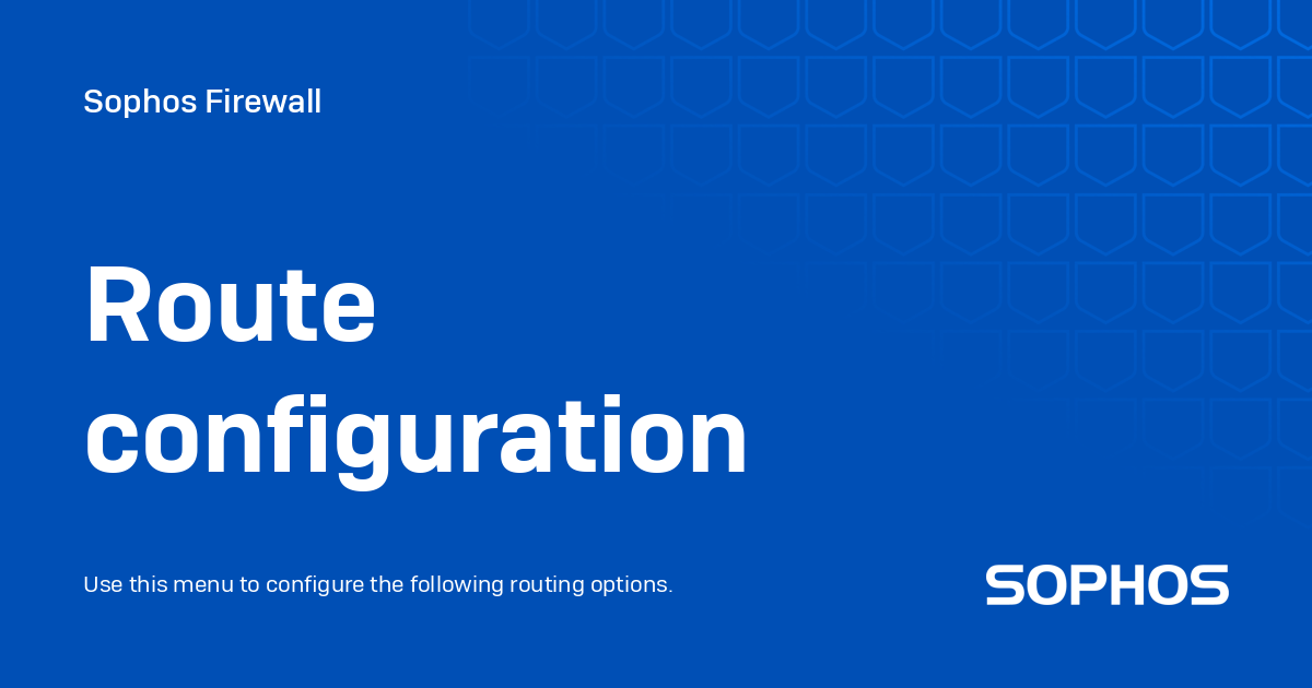 Route configuration - Sophos Firewall