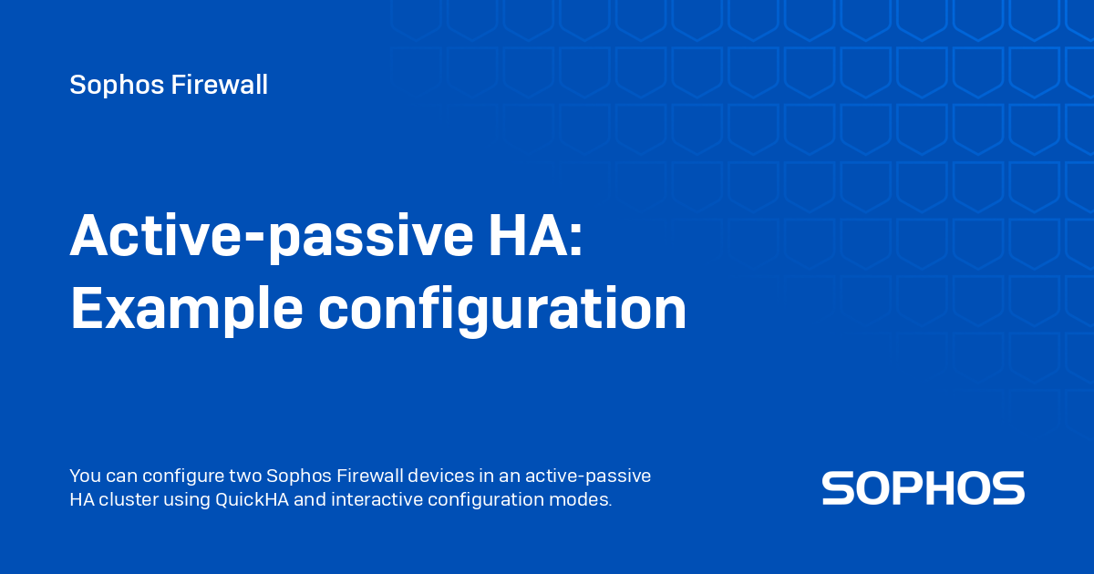 Active-passive HA: Example configuration - Sophos Firewall