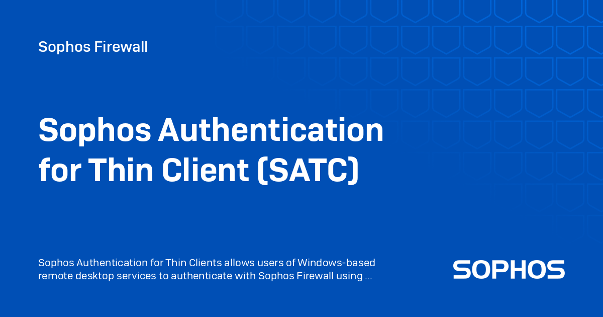 Sophos Authentication for Thin Client (SATC) - Sophos Firewall