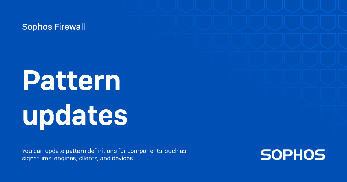 Pattern updates - Sophos Firewall