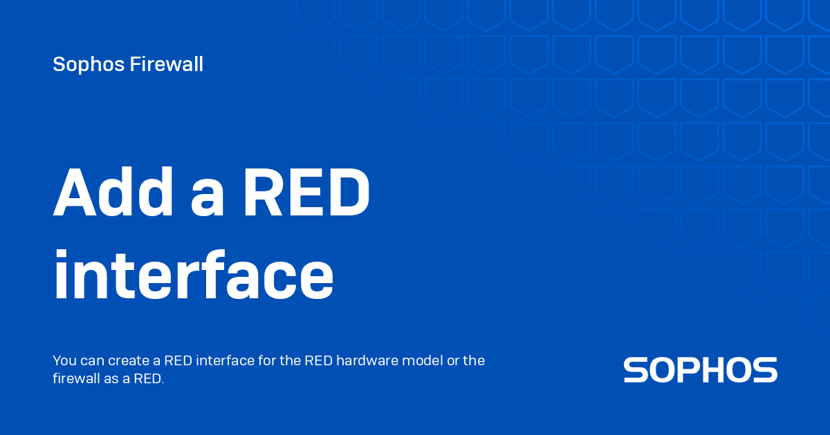 Add a RED interface - Sophos Firewall