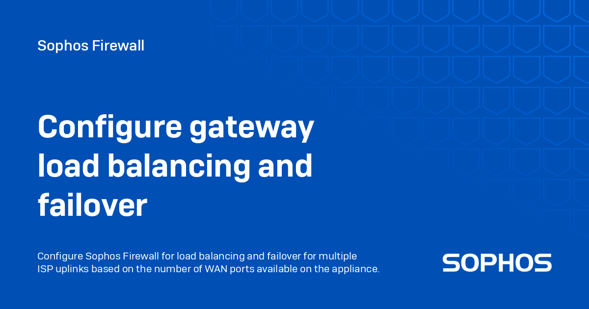Configure gateway load balancing and failover - Sophos Firewall