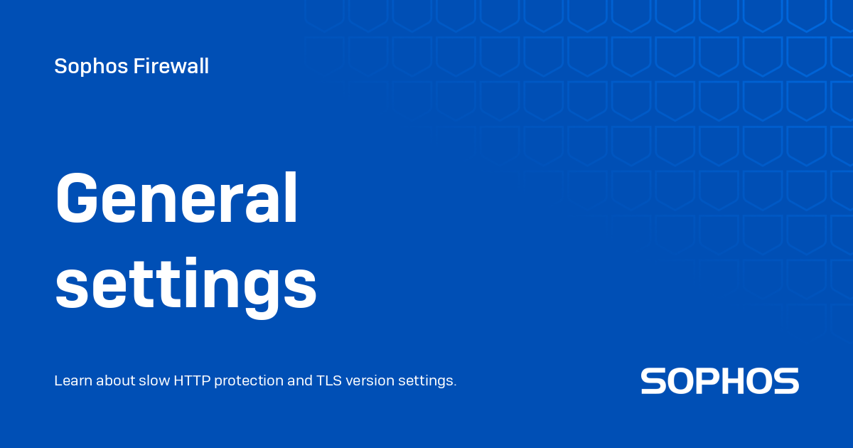 General settings - Sophos Firewall