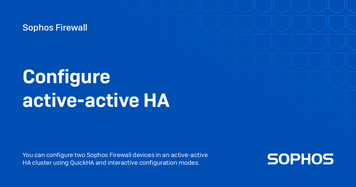 Configure active-active HA - Sophos Firewall