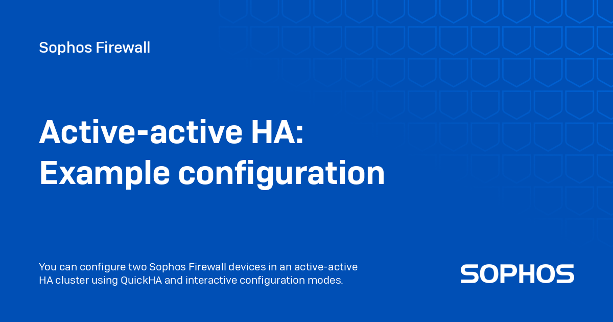 Active-active HA: Example configuration - Sophos Firewall