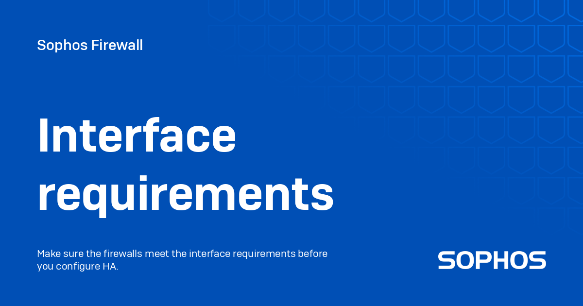 Interface requirements - Sophos Firewall