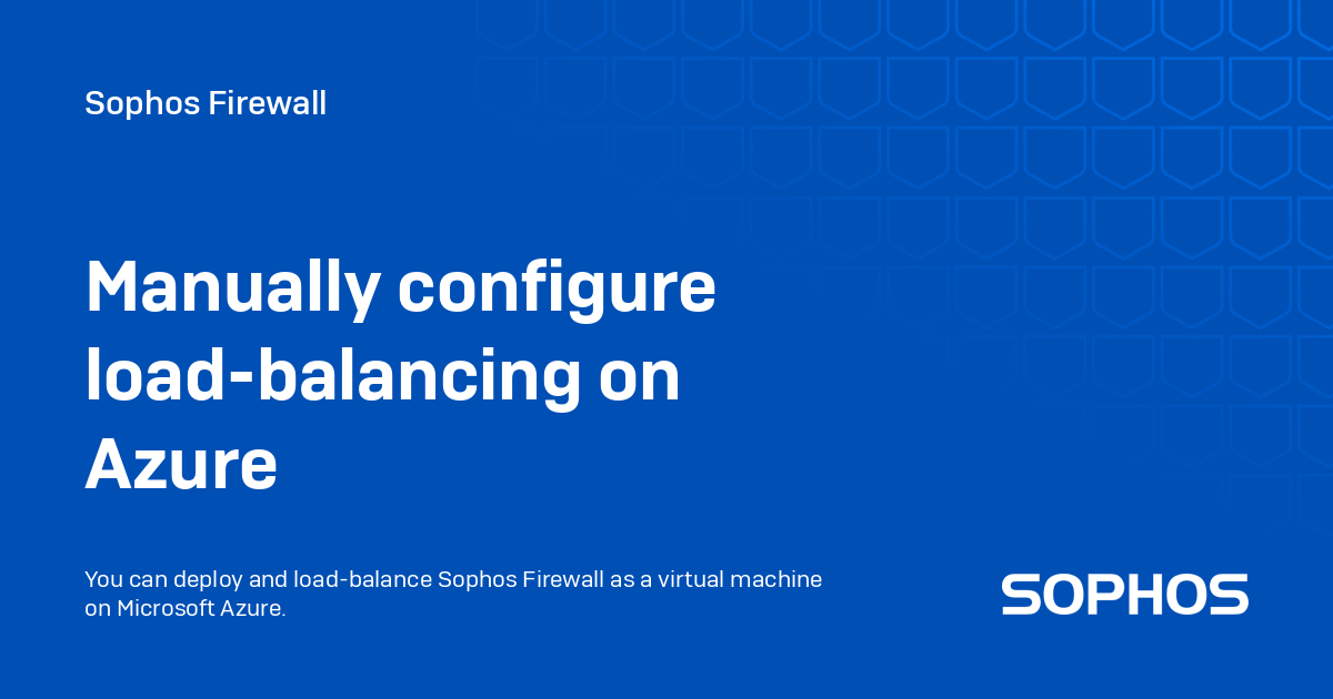 Manually configure load-balancing on Azure - Sophos Firewall
