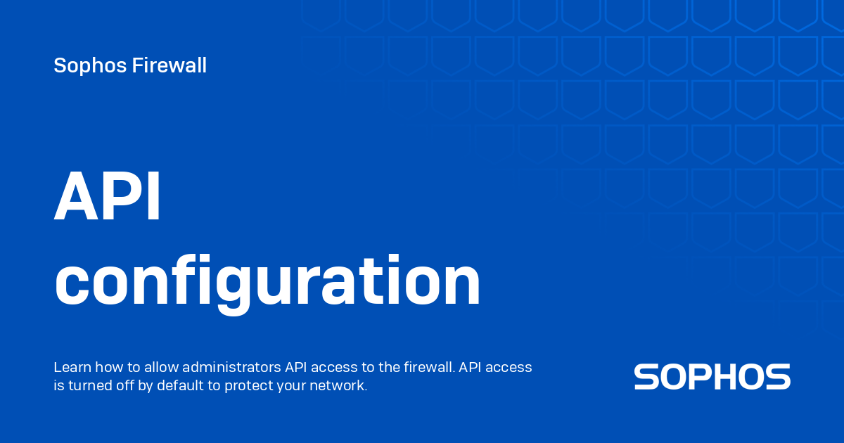 API configuration - Sophos Firewall