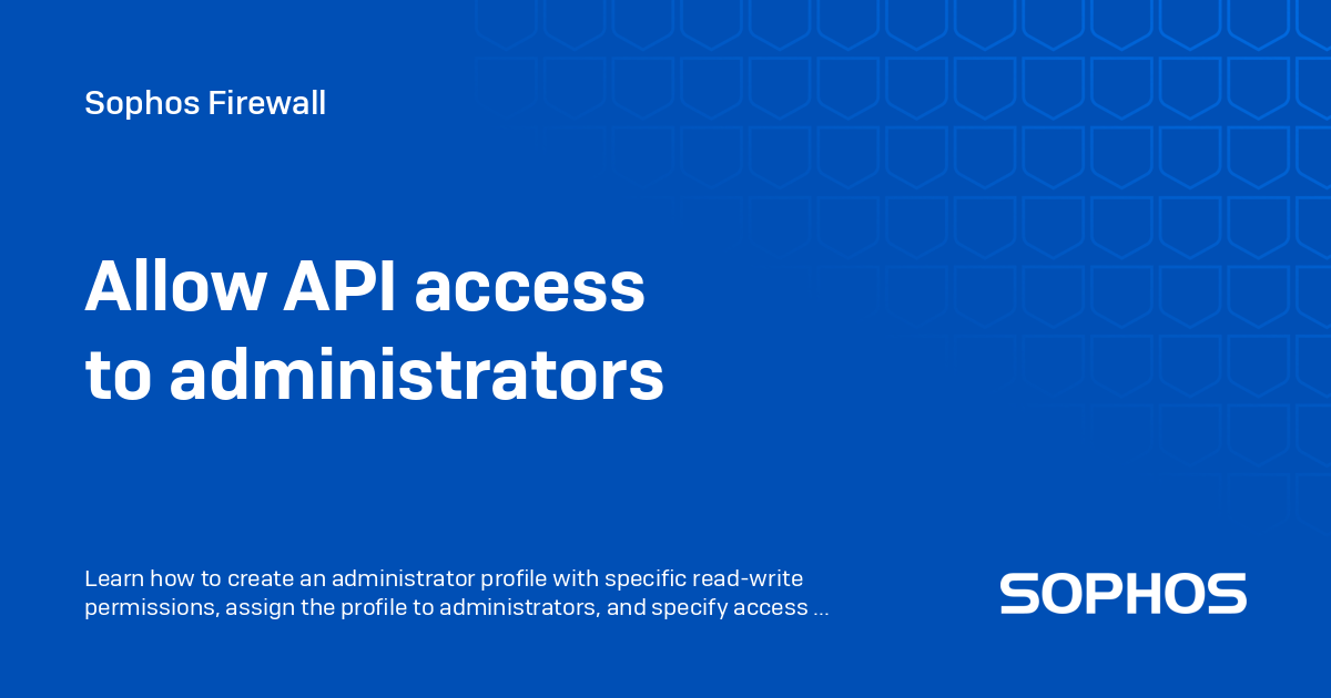 Allow API access to administrators - Sophos Firewall
