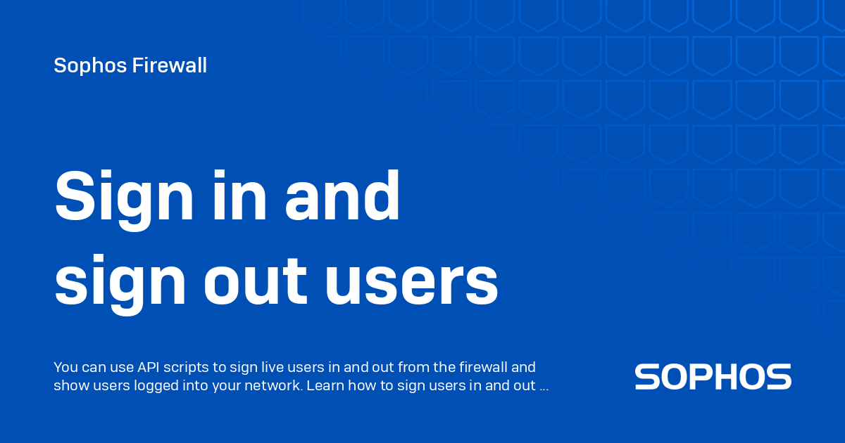 Sign in and sign out users - Sophos Firewall
