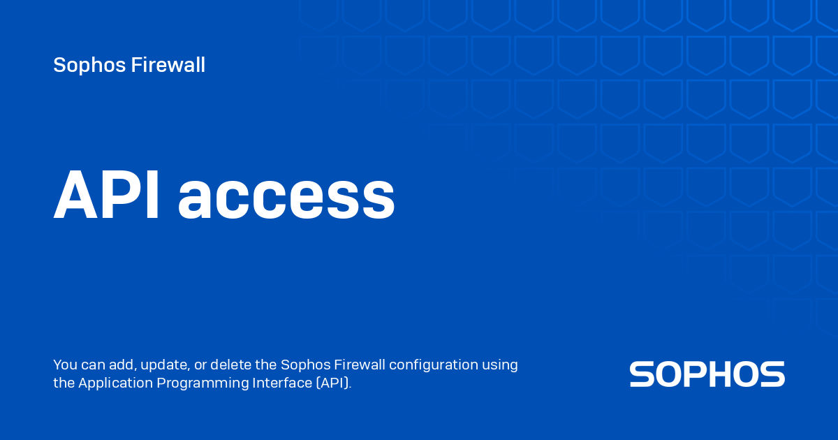 API access - Sophos Firewall