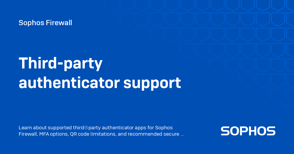 Third-party authenticator support - Sophos Firewall