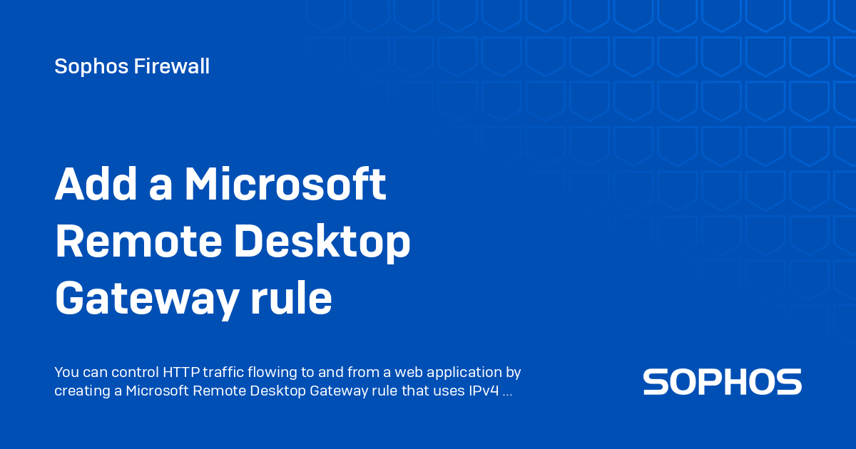 Add a Microsoft Remote Desktop Gateway rule - Sophos Firewall