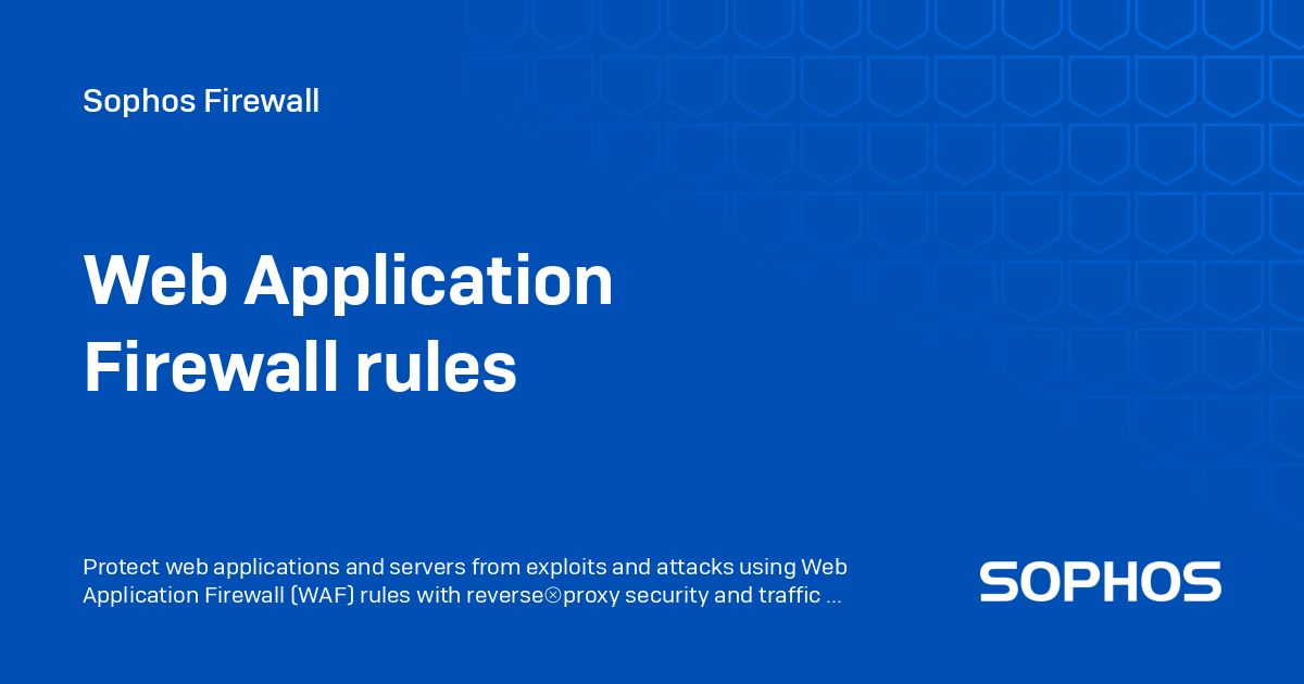 Web Application Firewall (WAF) rules - Sophos Firewall