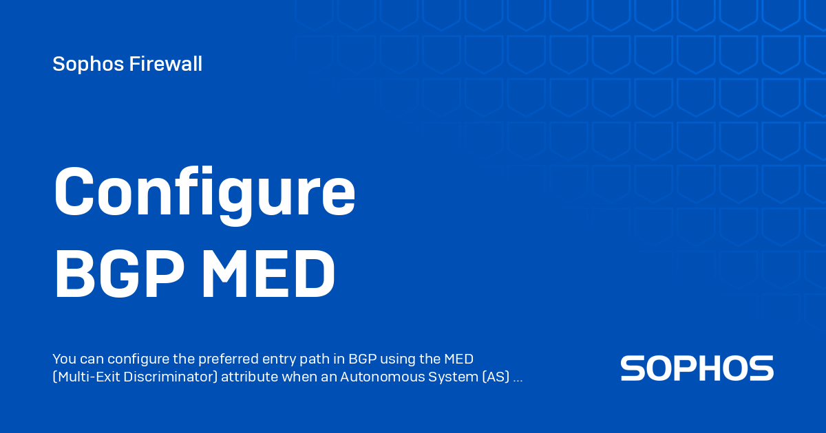 Configure BGP MED - Sophos Firewall