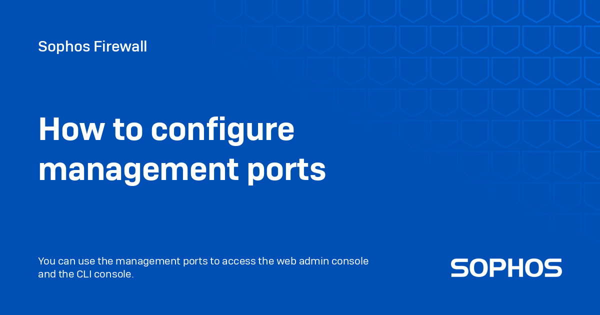 How to configure management ports - Sophos Firewall