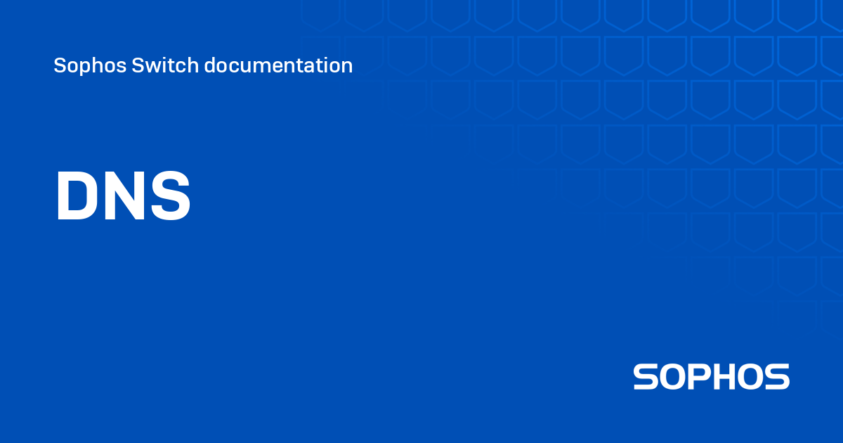 DNS - Sophos Switch documentation