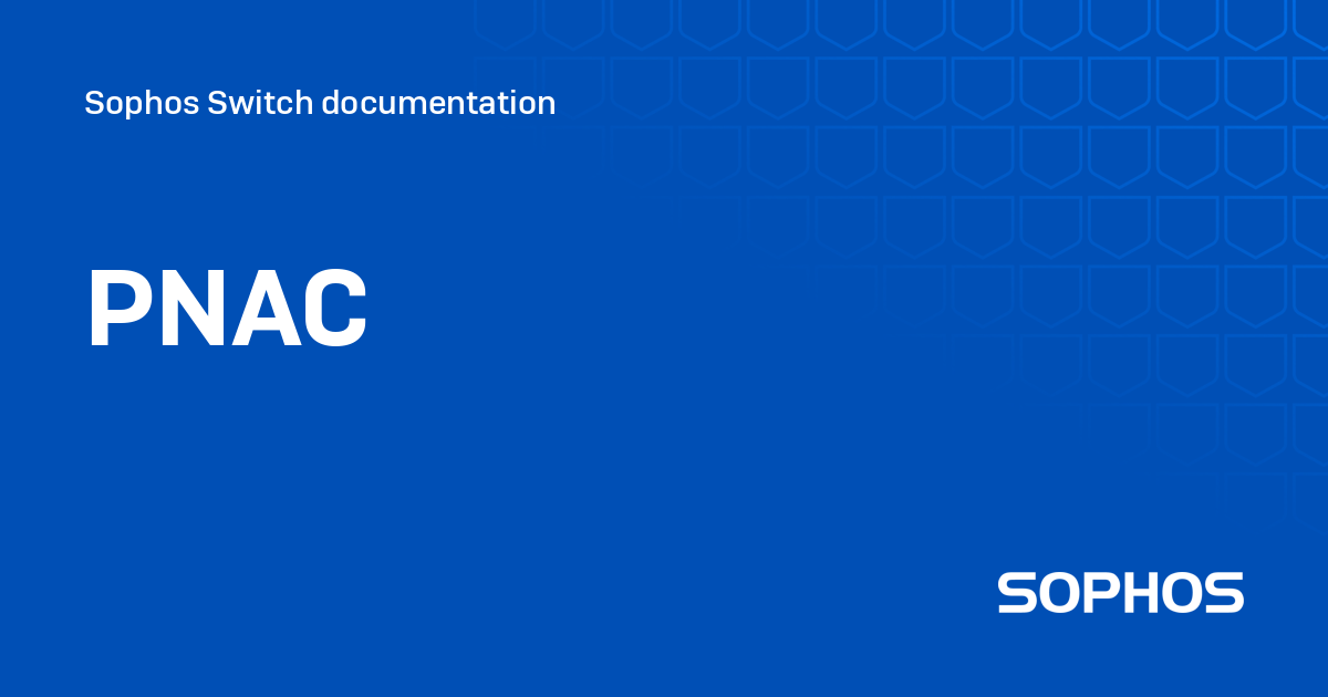 PNAC - Sophos Switch documentation