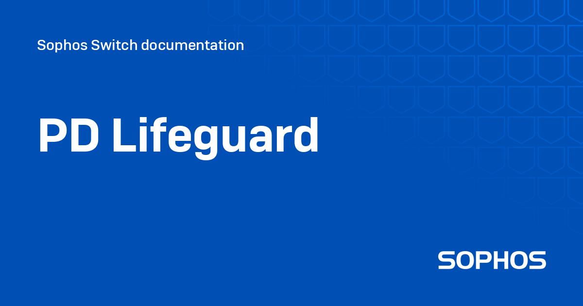PD Lifeguard - Sophos Switch documentation