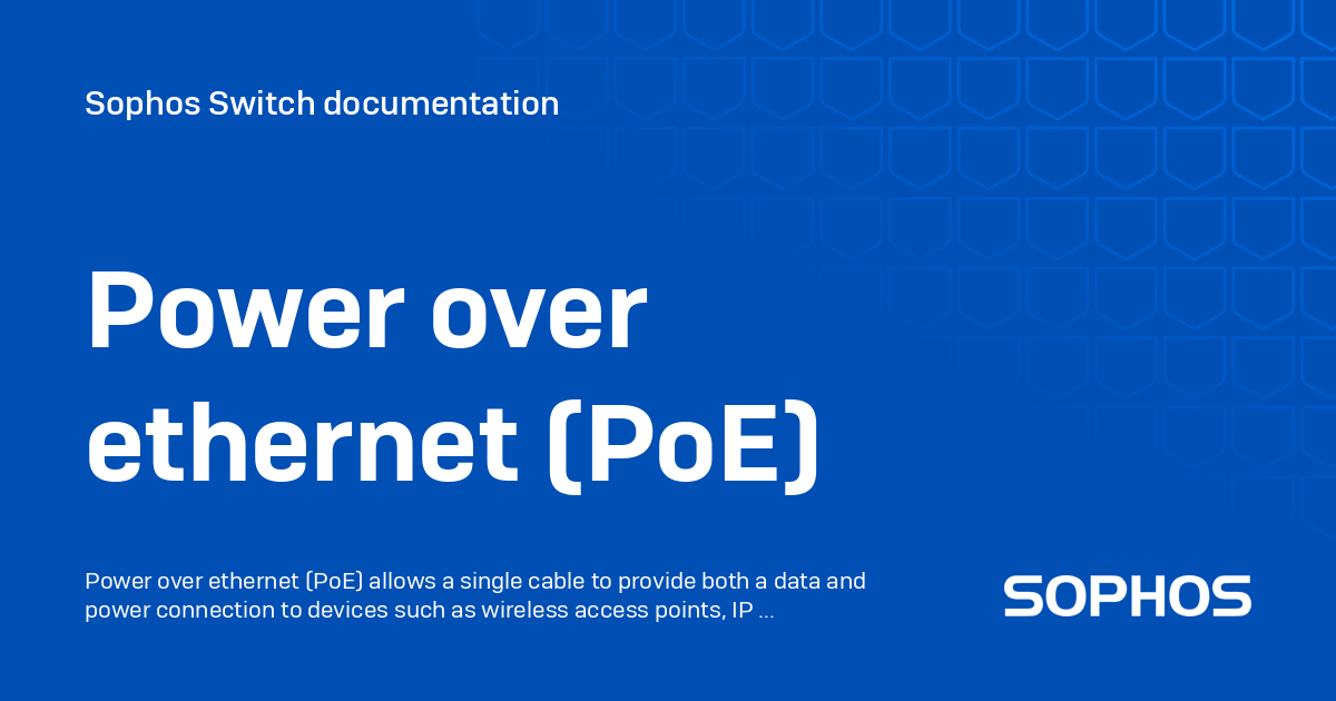 Power over ethernet (PoE) - Sophos Switch documentation