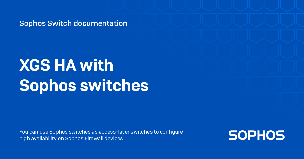 XGS HA with Sophos switches - Sophos Switch documentation