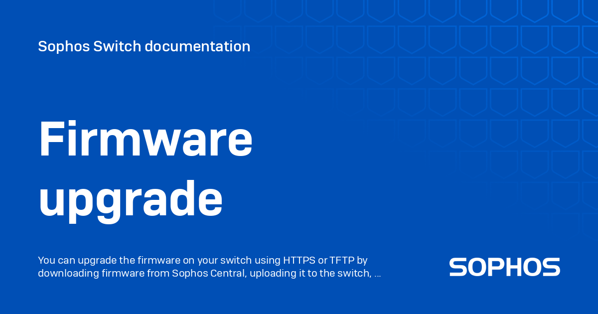 Firmware upgrade - Sophos Switch documentation