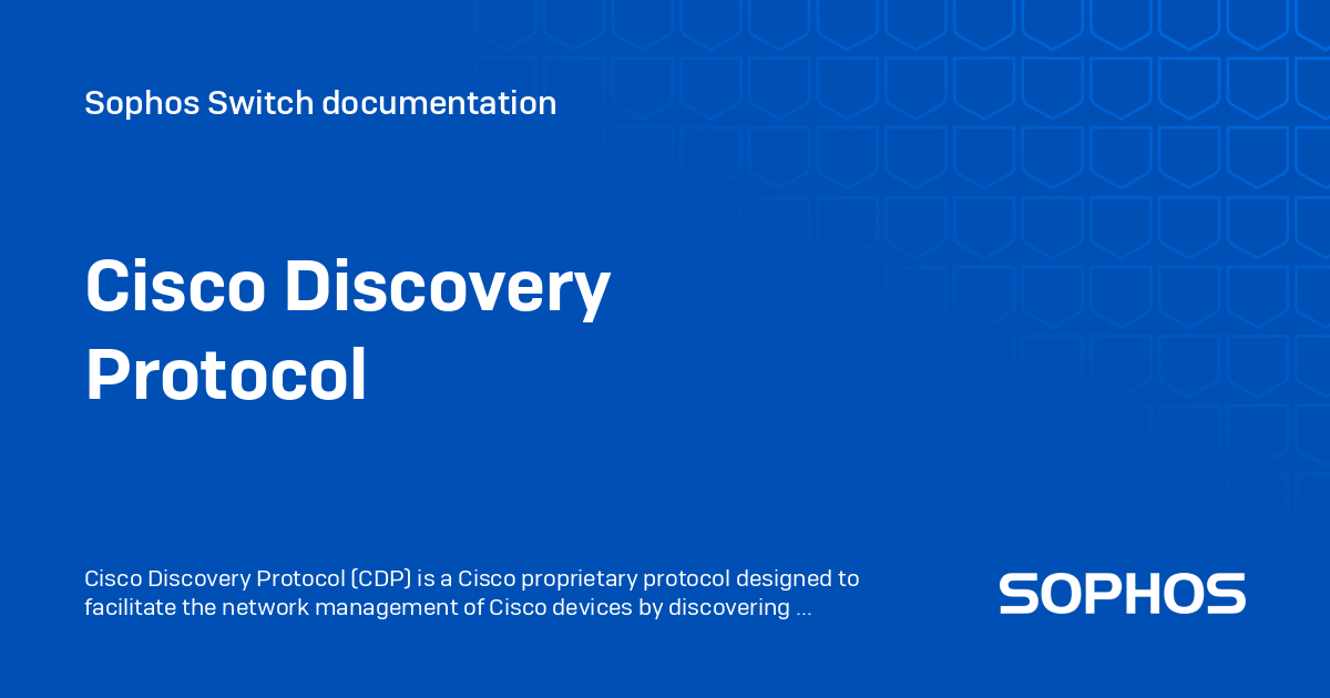 Cisco Discovery Protocol Sophos Switch Documentation