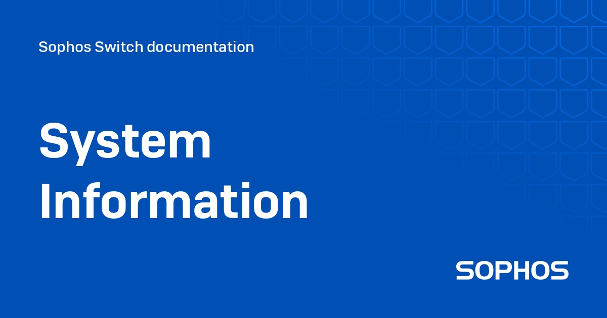 System Information - Sophos Switch documentation