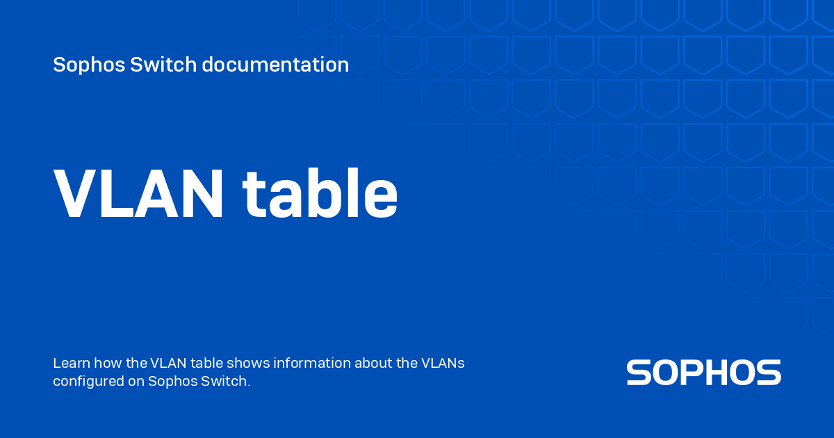 VLAN table - Sophos Switch documentation