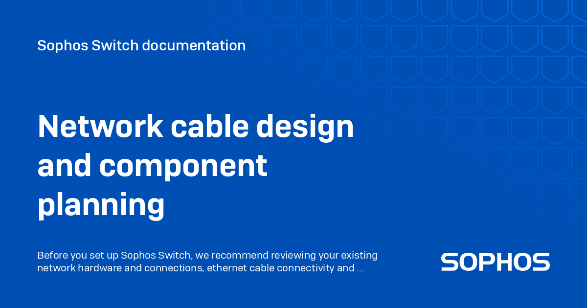Network cable design and component planning - Sophos Switch documentation