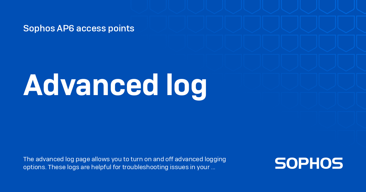 Advanced log - Sophos AP6 access points