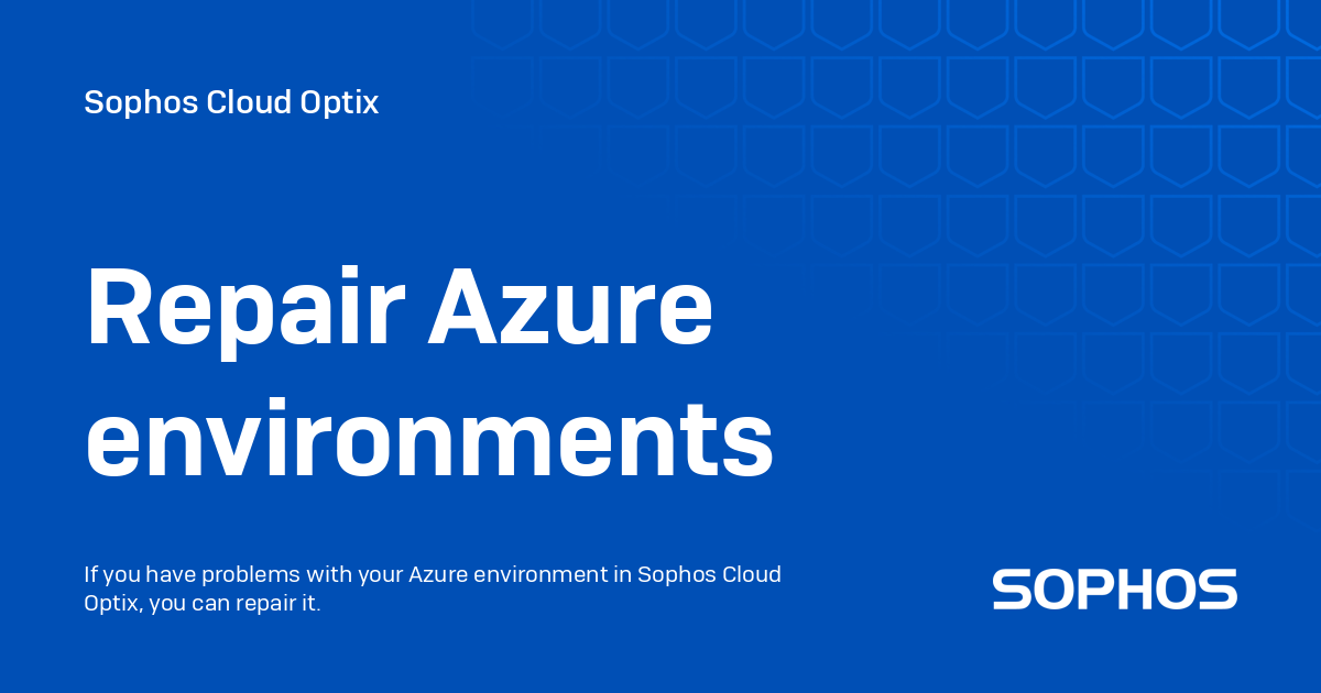 Repair Azure environments - Sophos Cloud Optix