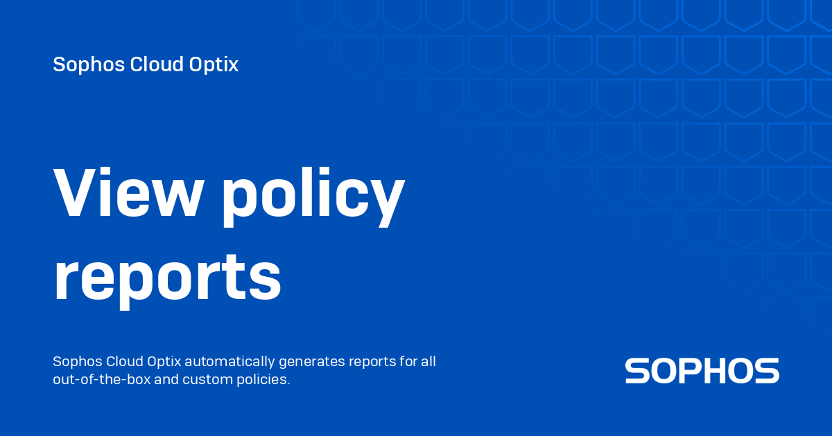 View policy reports - Sophos Cloud Optix